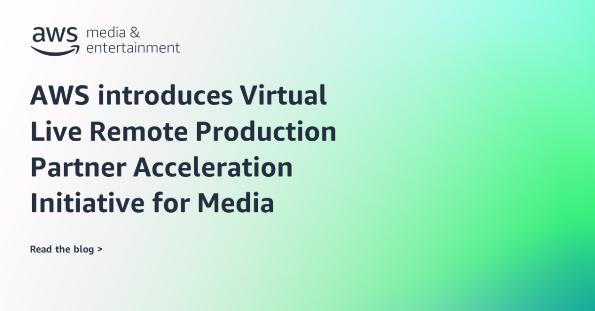 AWS introduces Virtual Live Remote Production Partner Acceleration ...