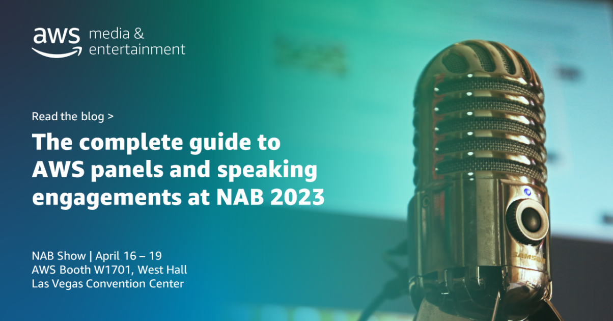 The complete guide to AWS panels and speaking engagements at NAB 2023 | AWS for M&E Blog