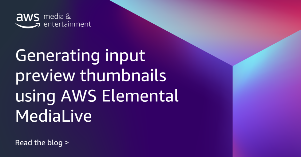 Generating input preview thumbnails using AWS Elemental MediaLive | AWS for M&E Blog