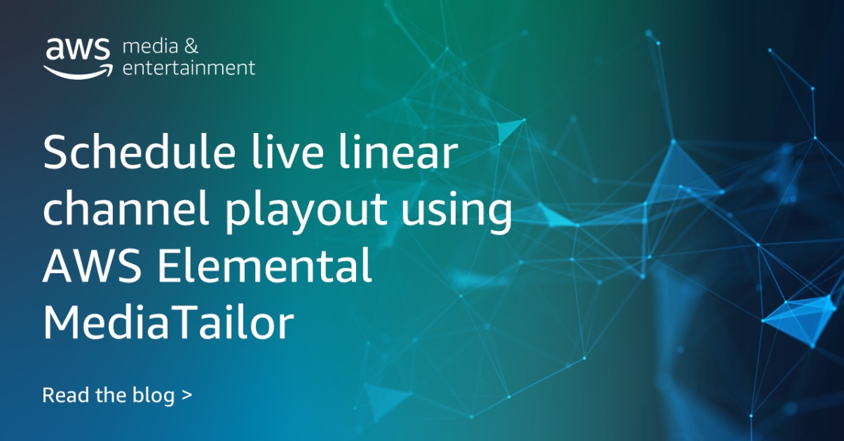 Schedule live linear channel playout using AWS Elemental MediaTailor | AWS for M&E Blog