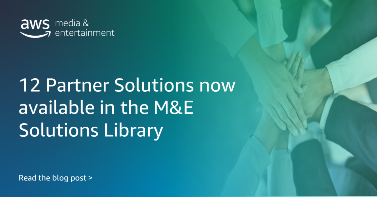 12 Partner Solutions now available in the M&E Solutions Library | AWS for M&E Blog