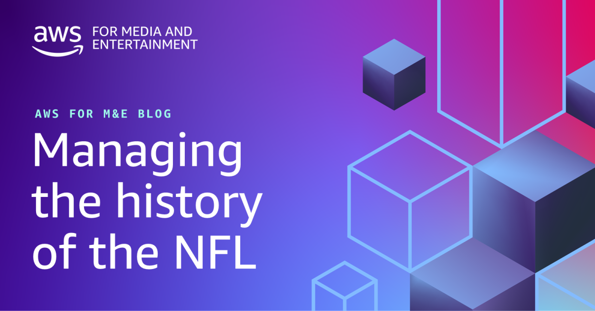 Managing the history of the NFL | AWS for M&E Blog