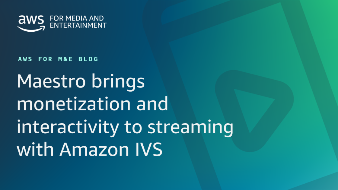 Maestro brings monetization and interactivity to streaming with Amazon IVS | AWS for M&E Blog