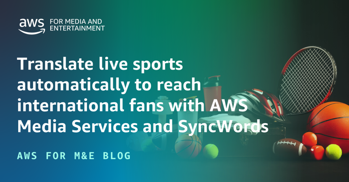 Translate live sports automatically to reach international fans with AWS Media Services and ...
