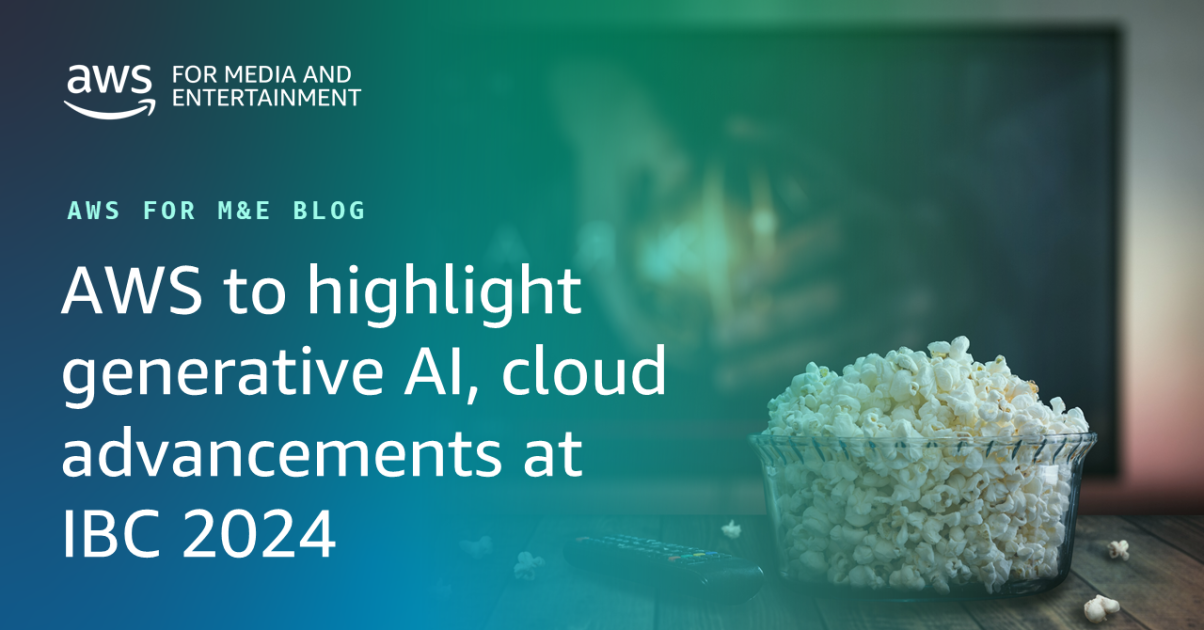 AWS to highlight generative AI, cloud advancements at IBC 2024 | AWS for M&E Blog