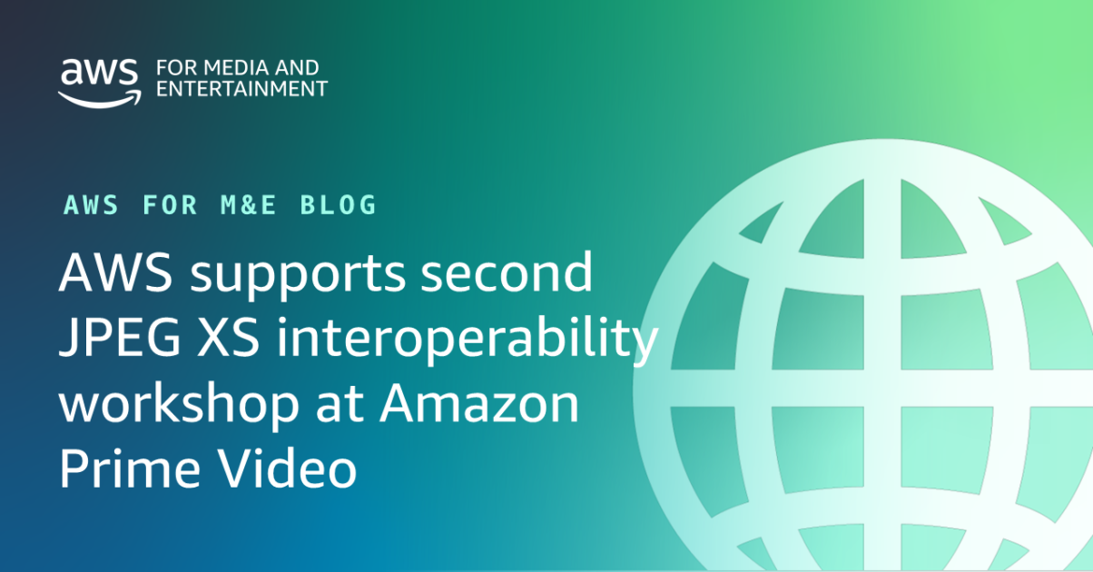 AWS supports second JPEG XS interoperability workshop at Amazon Prime Video | AWS for M&E Blog