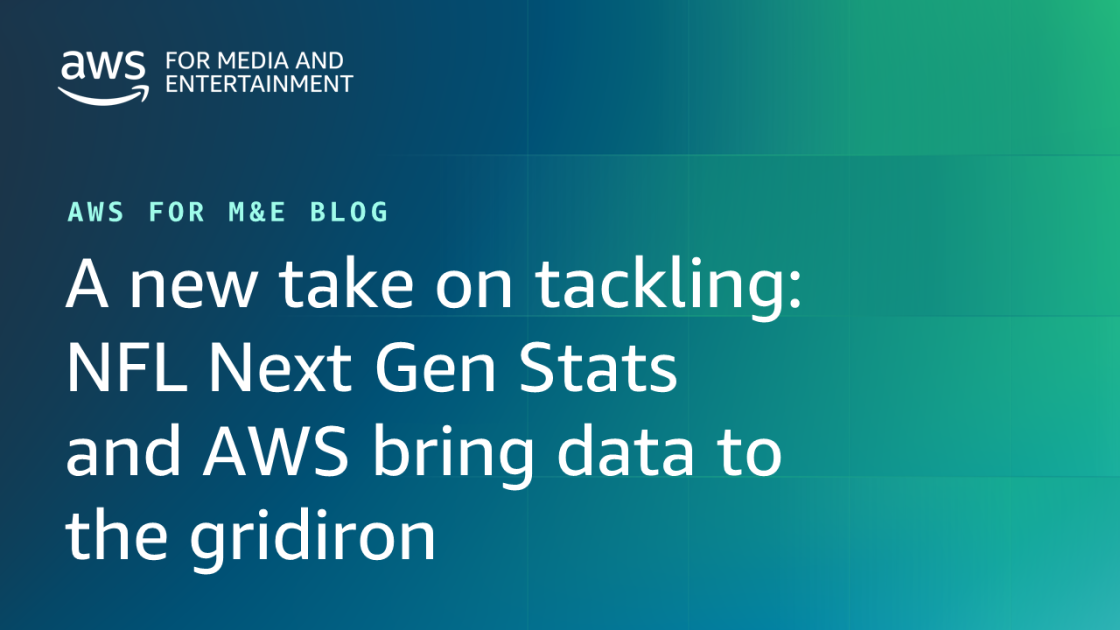 A new take on tackling: NFL Next Gen Stats and AWS bring data to the gridiron | AWS for M&E Blog