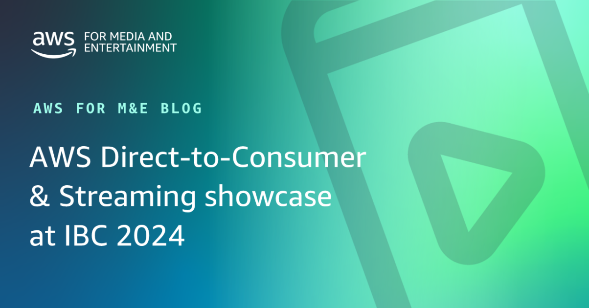 AWS Direct-to-Consumer & Streaming showcase at IBC 2024 | AWS for M&E Blog