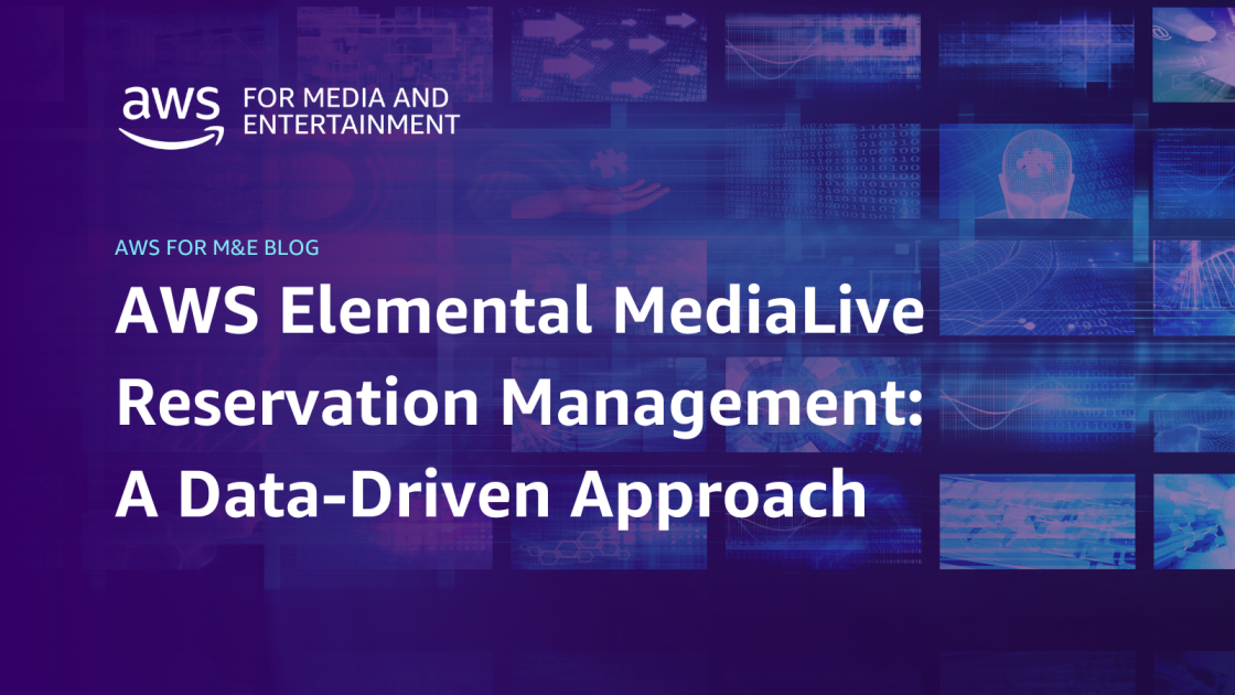AWS Elemental MediaLive Reservation Management: A Data-Driven Approach | AWS for M&E Blog
