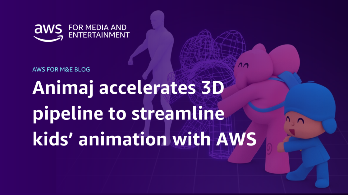 Animaj accelerates 3D pipeline to streamline kids’ animation with AWS ...