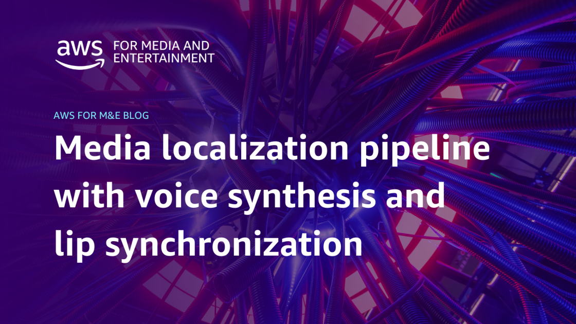 Media Localization Pipeline With Voice Synthesis And Lip