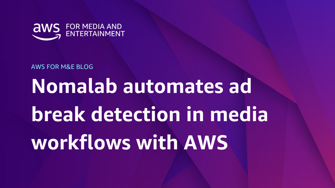 Nomalab automates ad break detection in media workflows with AWS | AWS ...