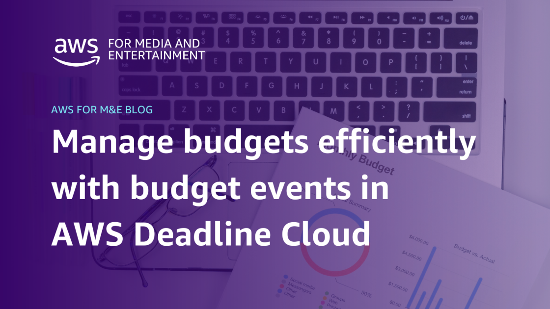 Manage budgets efficiently with budget events in AWS Deadline Cloud ...