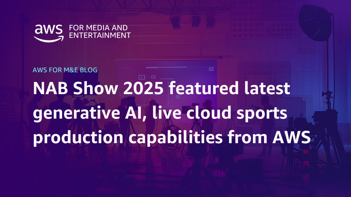 NAB Show 2025 featured latest generative AI, live cloud sports ...