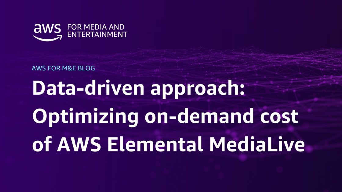 Data-driven approach: Optimizing on-demand cost of AWS Elemental ...