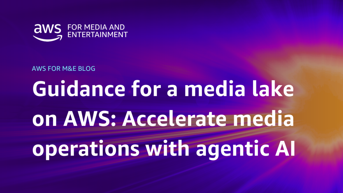 Guidance for a media lake on AWS: Accelerate media operations with ...