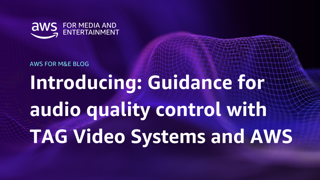 Introducing: Guidance for audio quality control with TAG Video Systems ...