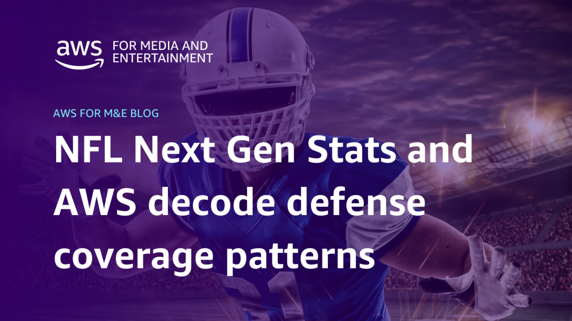 NFL Next Gen Stats and AWS decode defense coverage patterns | AWS for M ...