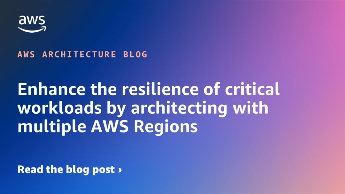 Enhance the resilience of critical workloads by architecting with ...
