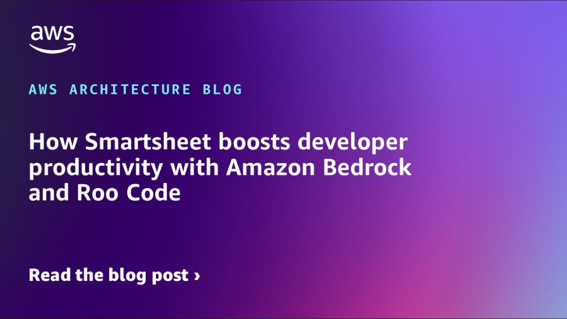 How Smartsheet boosts developer productivity with Amazon Bedrock and Roo Code | AWS Architecture ...