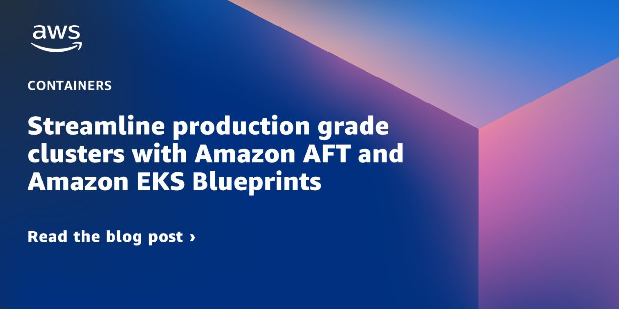Streamline production grade clusters with Amazon AFT and Terraform EKS ...