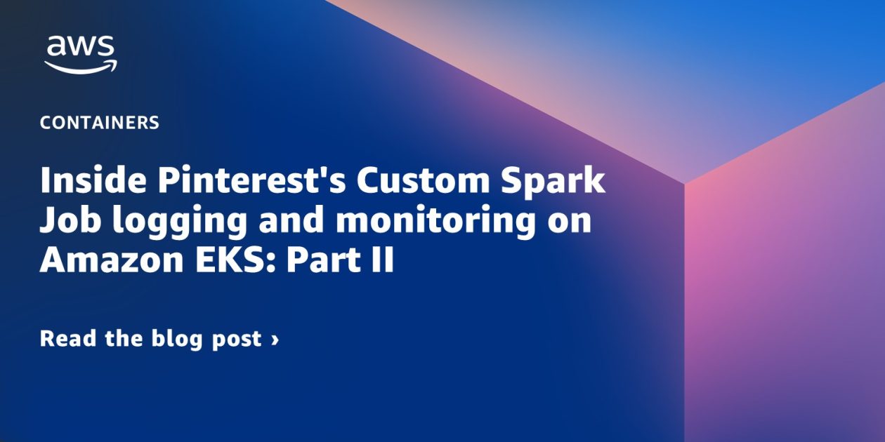 Inside Pinterest’s Custom Spark Job logging and monitoring on Amazon ... Inside Pinterest’s Custom Spark Job logging and monitoring on Amazon ...