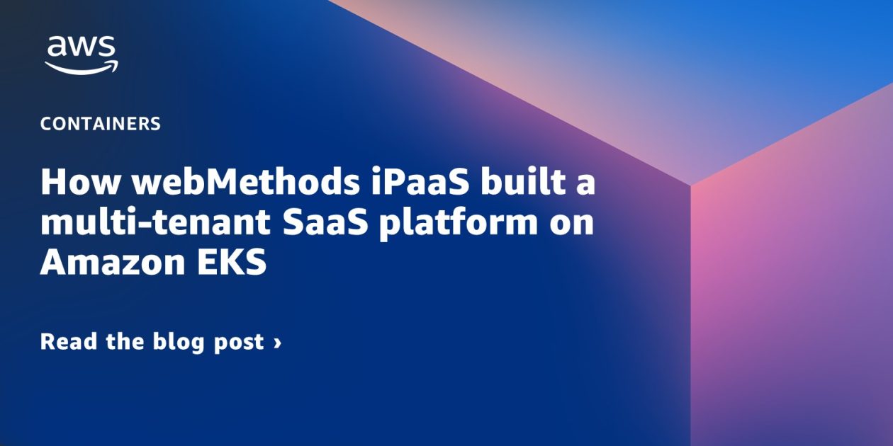 How webMethods iPaaS built a multi-tenant SaaS platform on Amazon EKS | Containers